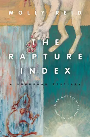 The Rapture Index: A Suburban Bestiary lolemba Molly Reid